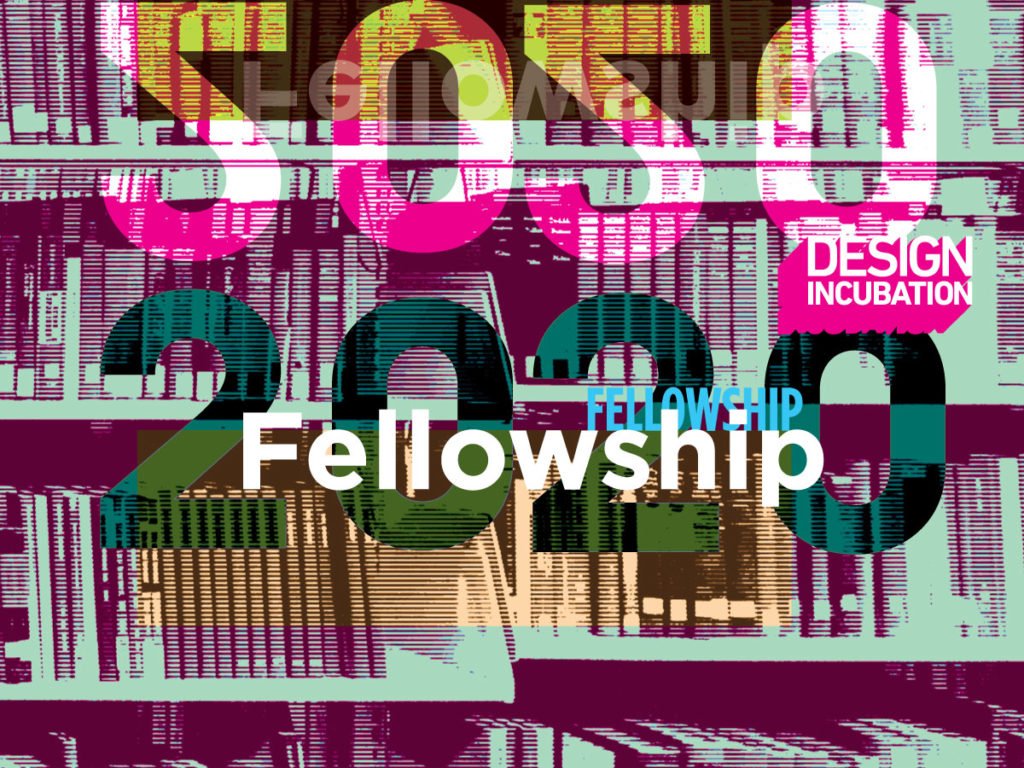 The Fellowship Program at Design Incubation – Design Incubation